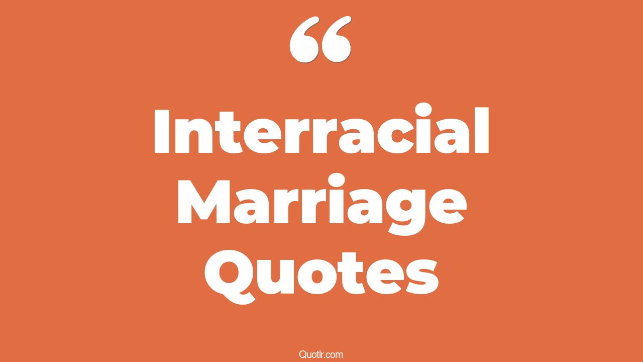 10+ Delightful Interracial Marriage Quotes