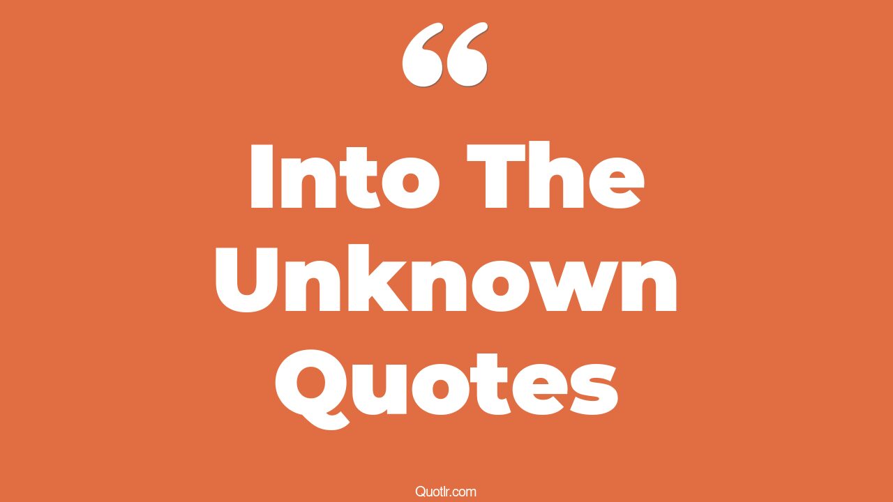 256+ Reckoning Into The Unknown Quotes That Will Unlock Your True Potential