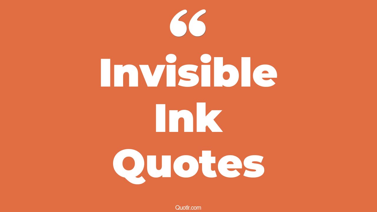 8+ Authentic Invisible Ink Quotes