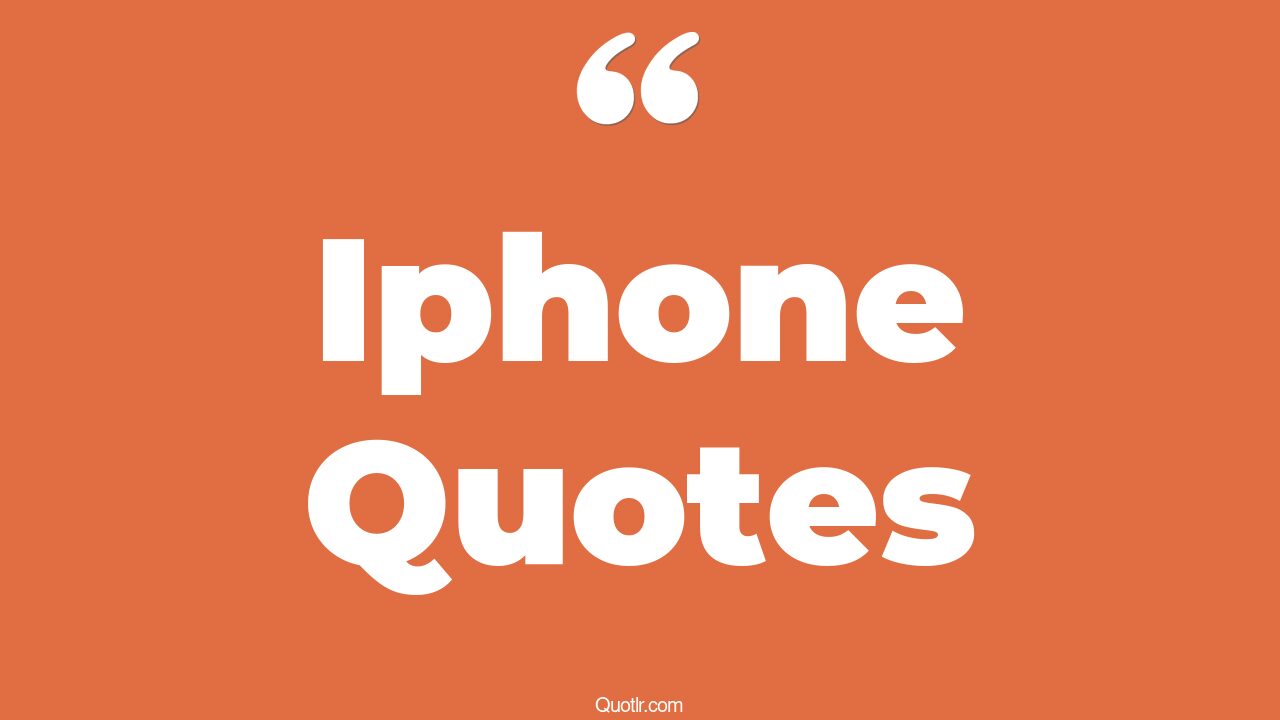 110 Killer Iphone Quotes (twitter for iphone, apple iphone, new iphone)