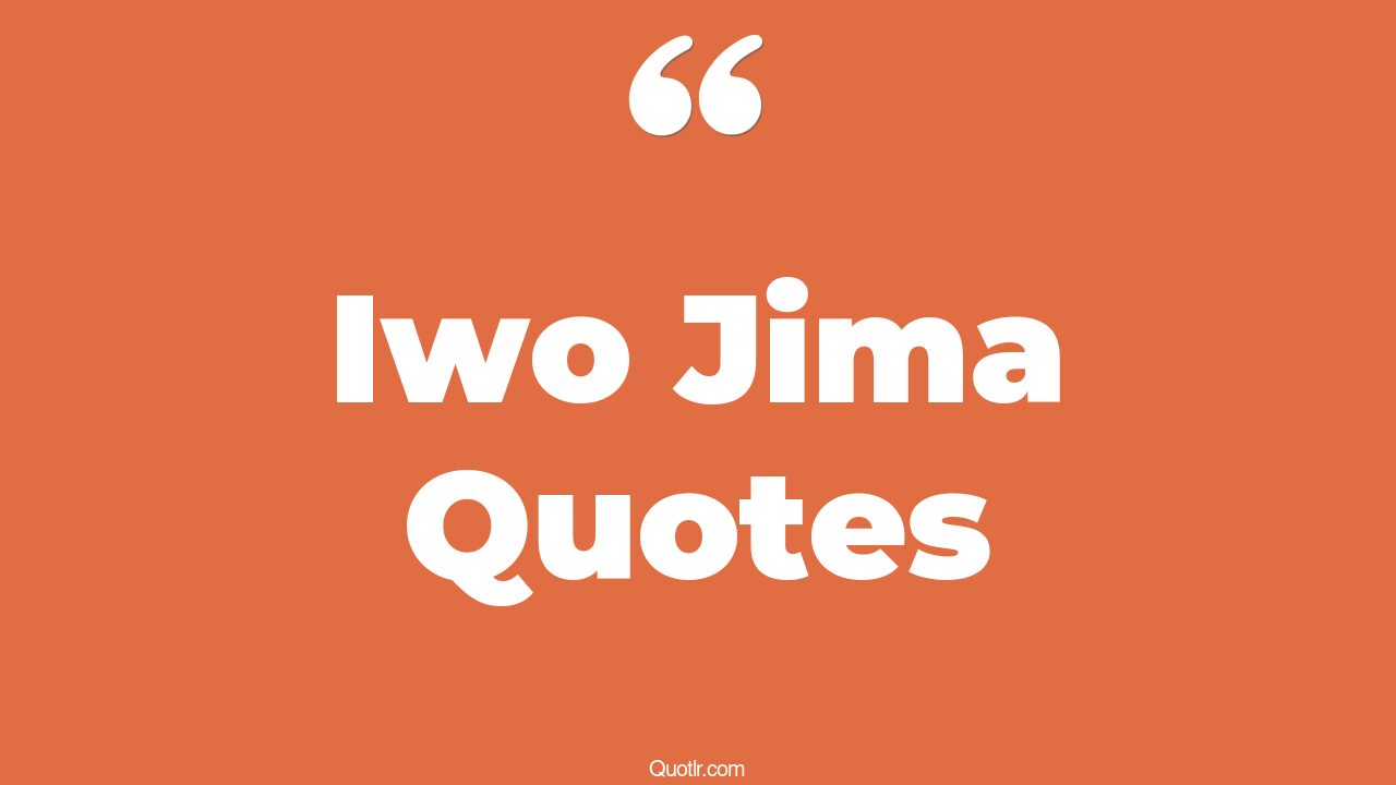 9+ Powerful Iwo Jima Quotes