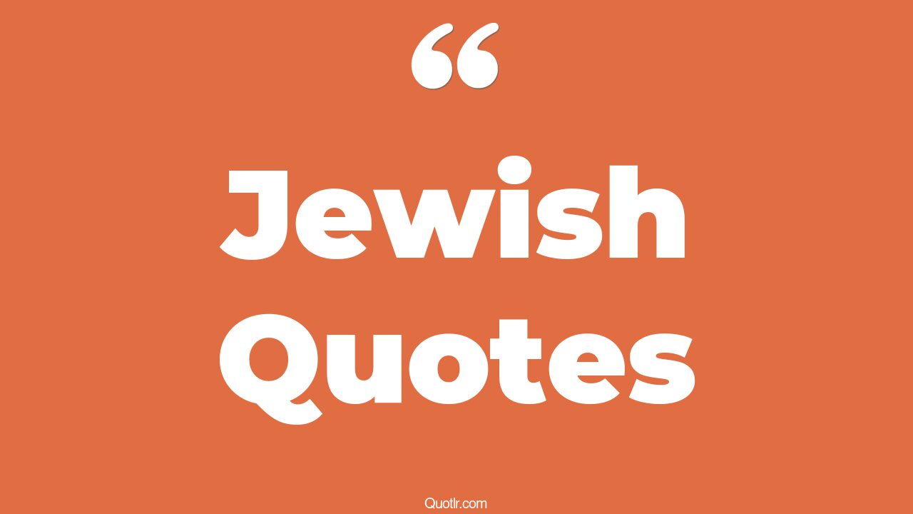 190 Exciting Jewish Quotes (great jewish, inspirational jewish, best ...