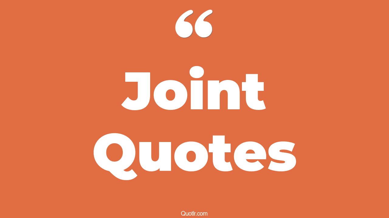 94 Bashful Joint Quotes (rolling joint, time out of joint, pineapple ...