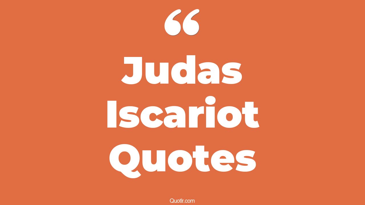 8+ Bumbling Judas Iscariot Quotes