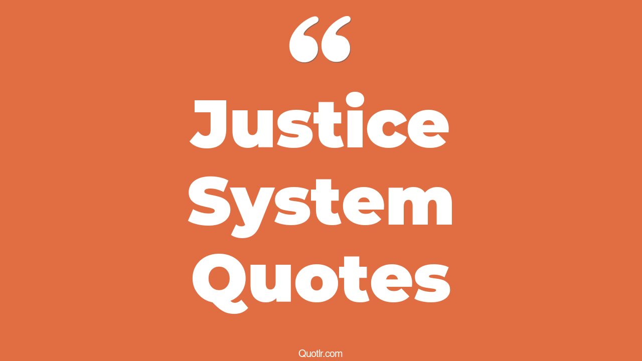 245+ Lavish Justice System Quotes That Will Unlock Your True Potential