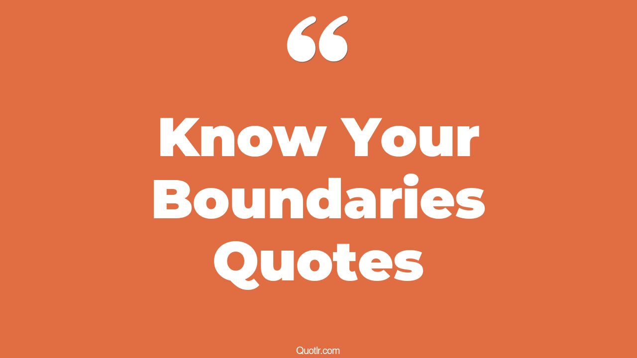 18+ Colorful Know Your Boundaries Quotes That Will Unlock Your True ...