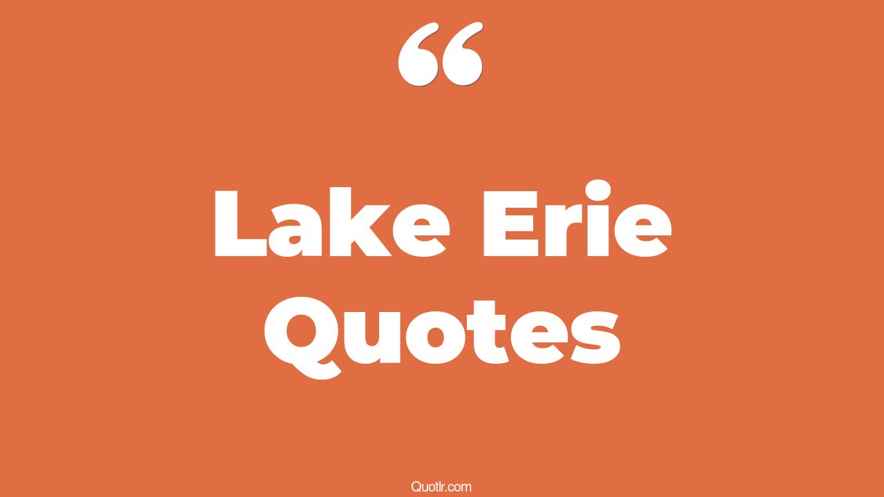 7+ Perspective Lake Erie Quotes