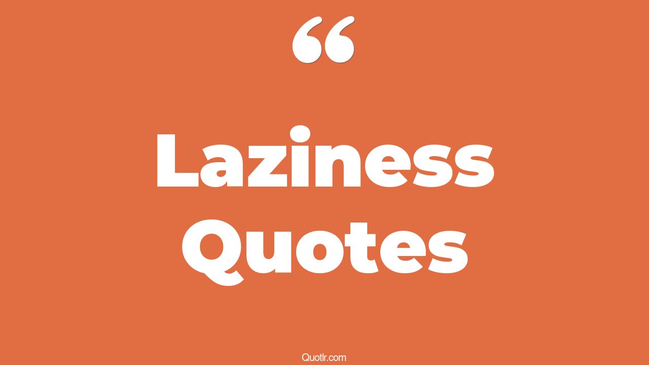 45 Glamorous Morning Laziness Quotes | stop laziness, avoid laziness quotes