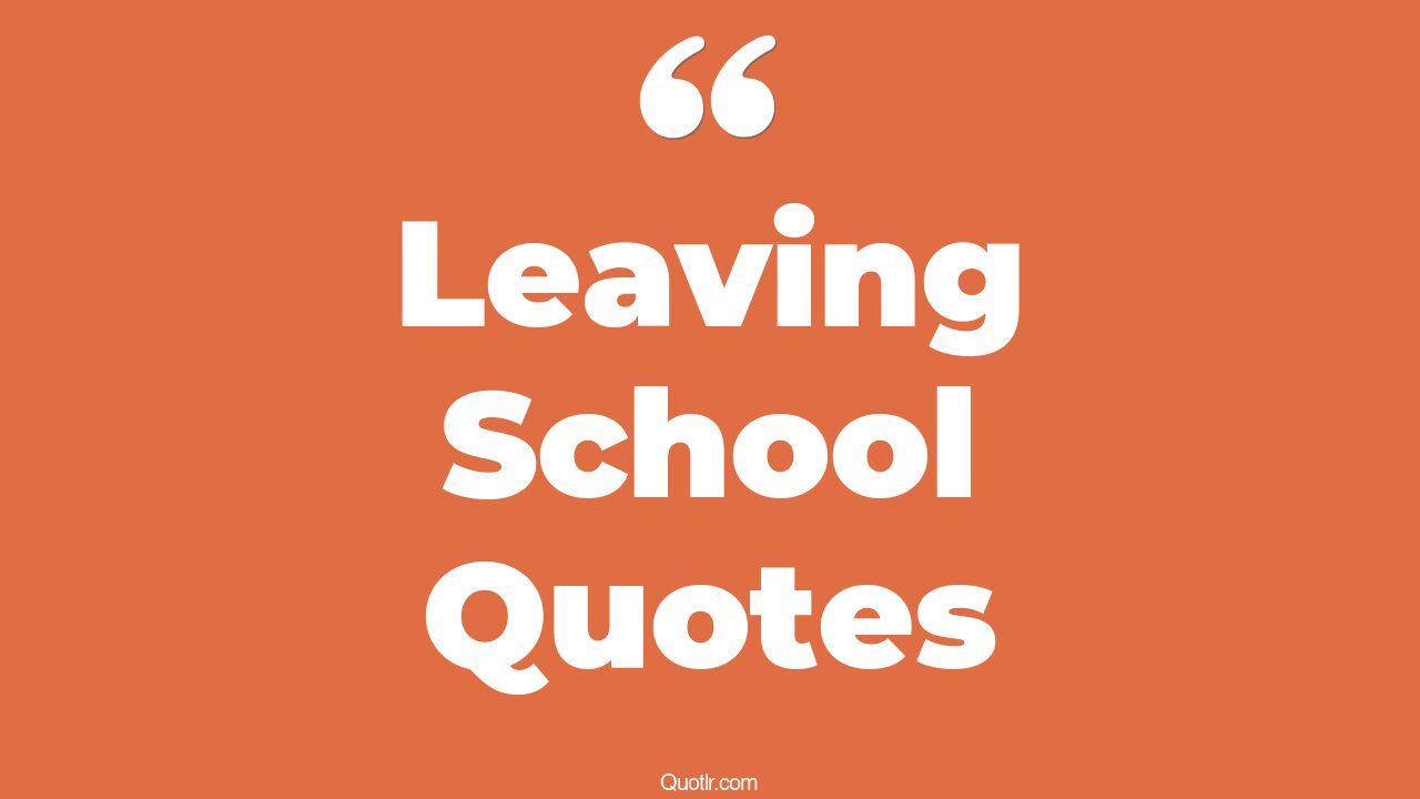 Leaving School Quotes