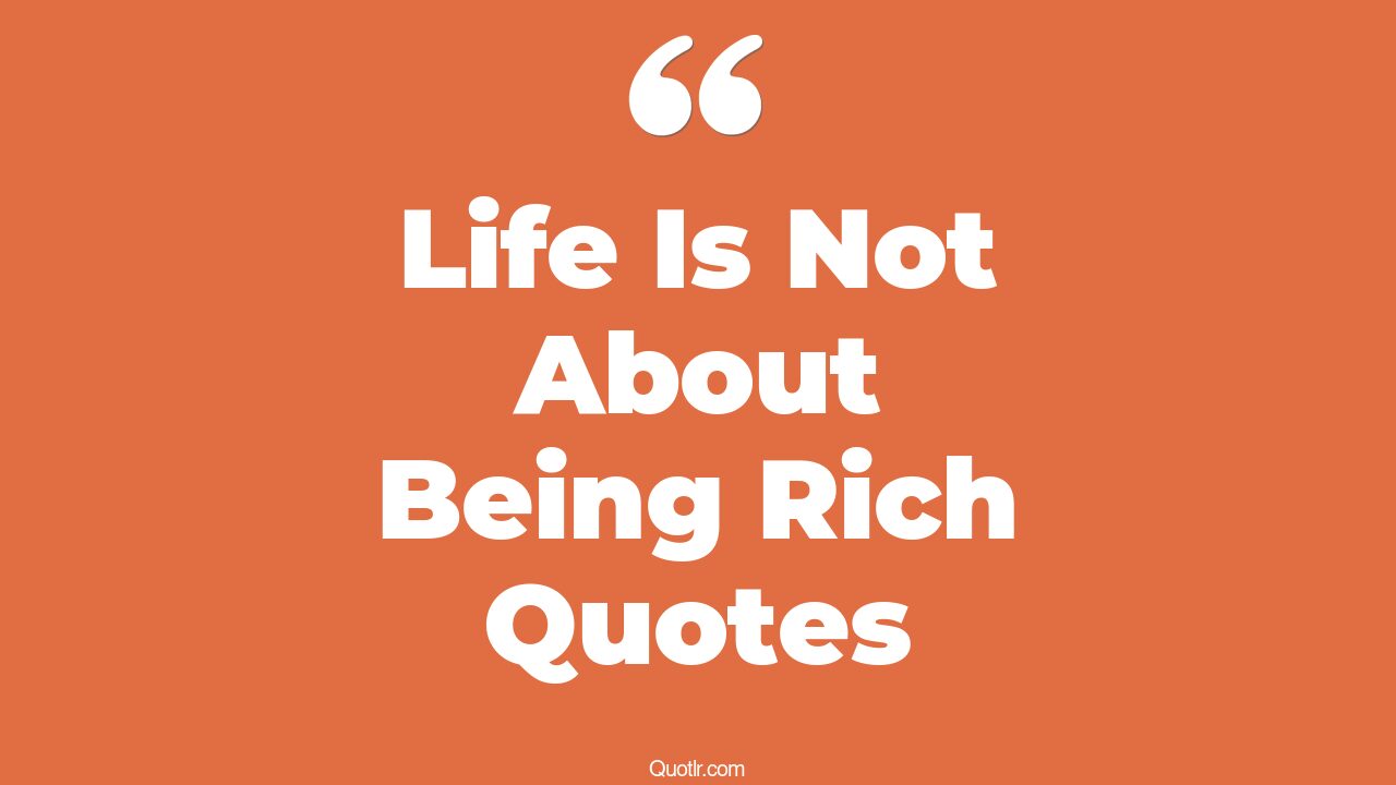 2 Professional Life Is Not About Being Rich Quotes (living rich life ...
