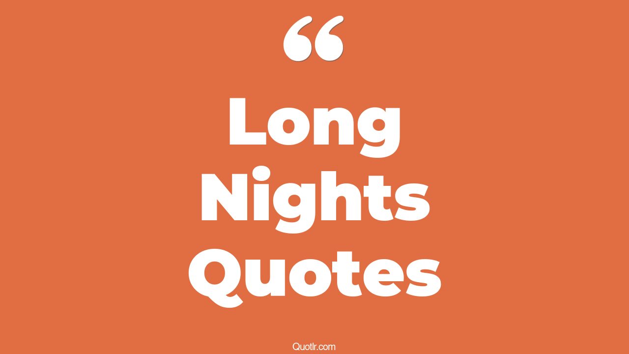 510+ Profound Long Nights Quotes That Will Unlock Your True Potential