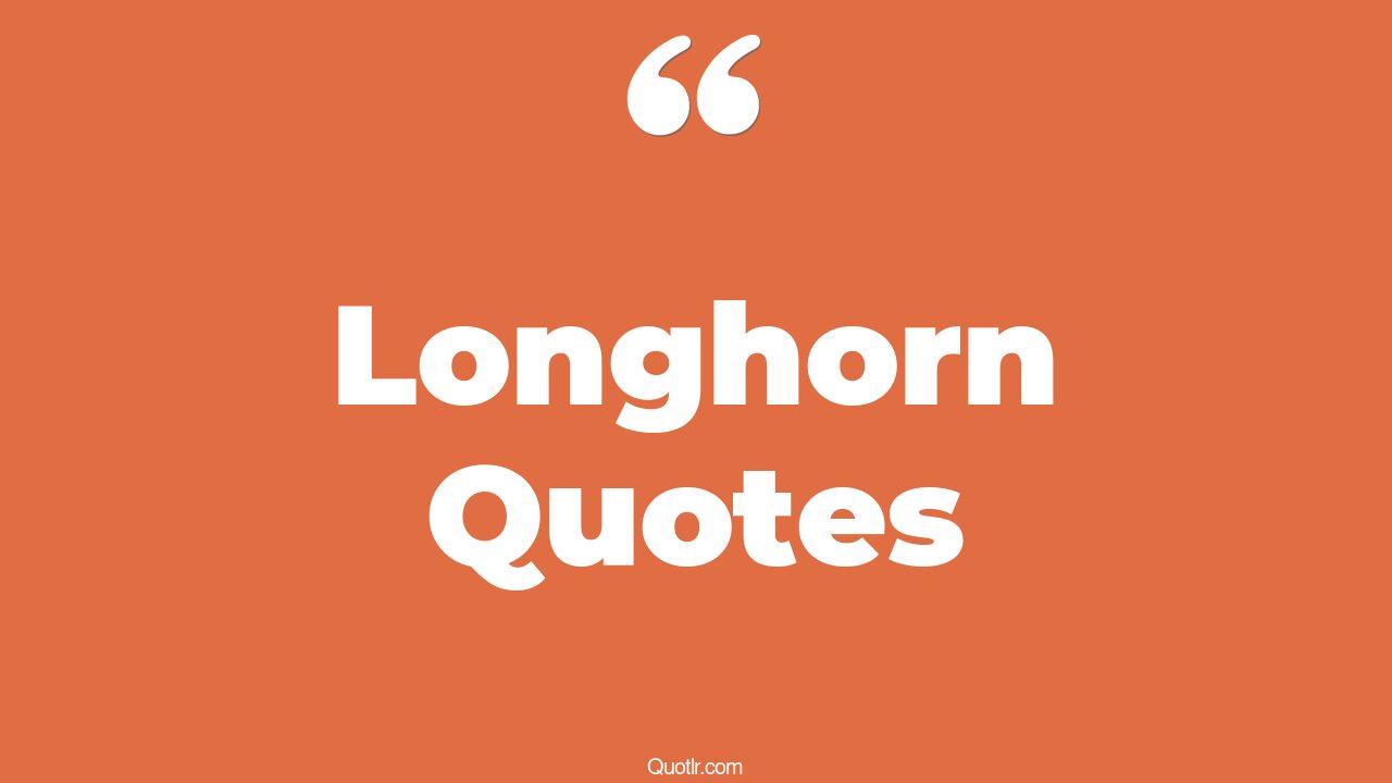 10+ Whopping Longhorn Quotes