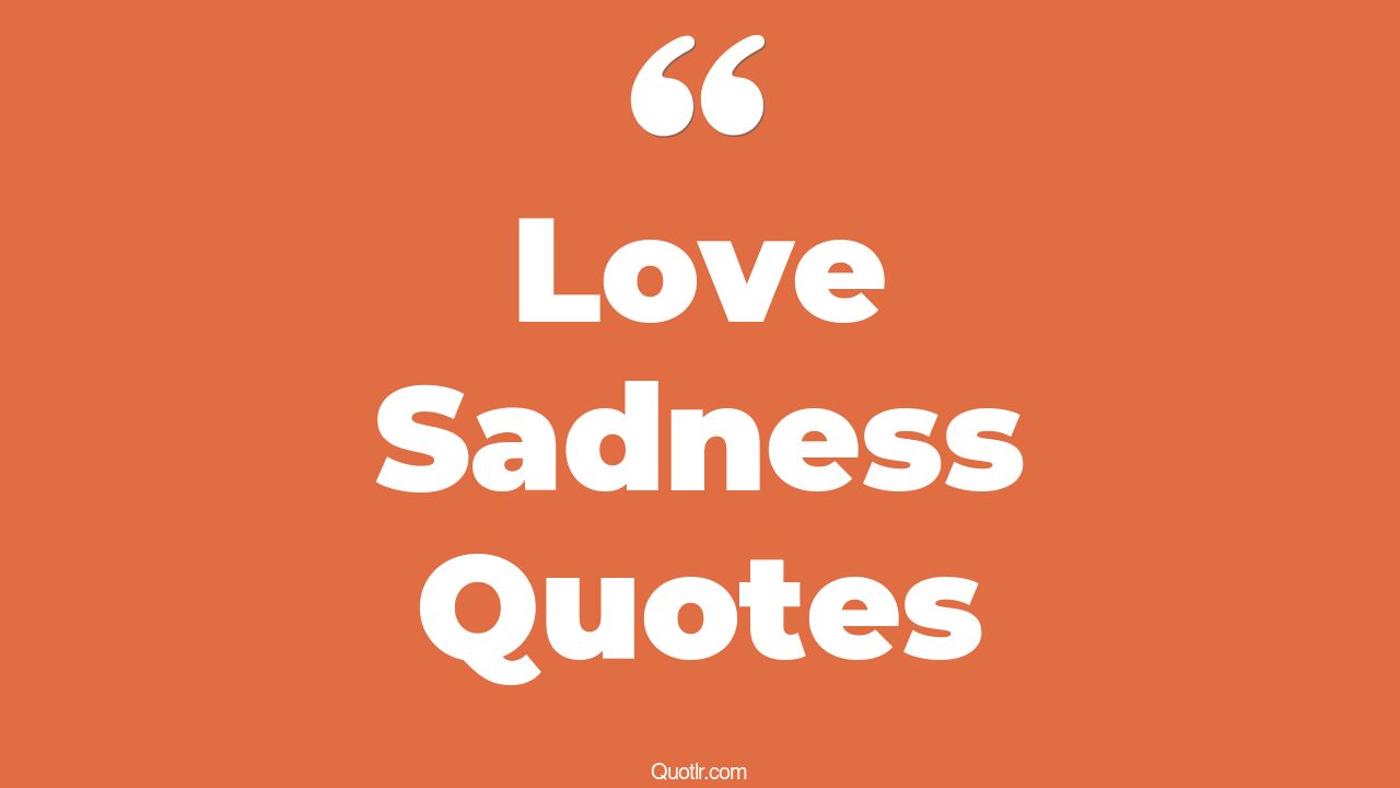 The 635 Love Sadness Quotes Page 3 QUOTLR 
