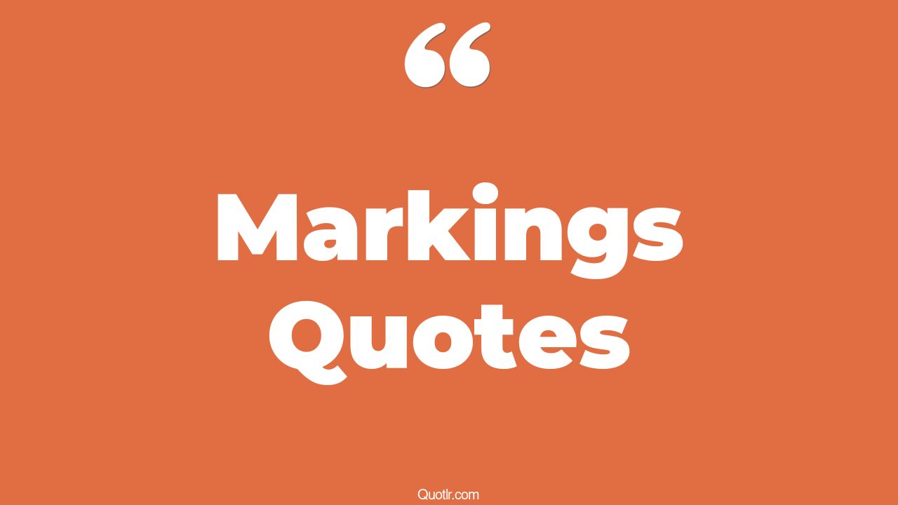 The 35 Markings Quotes Page 38 QUOTLR 