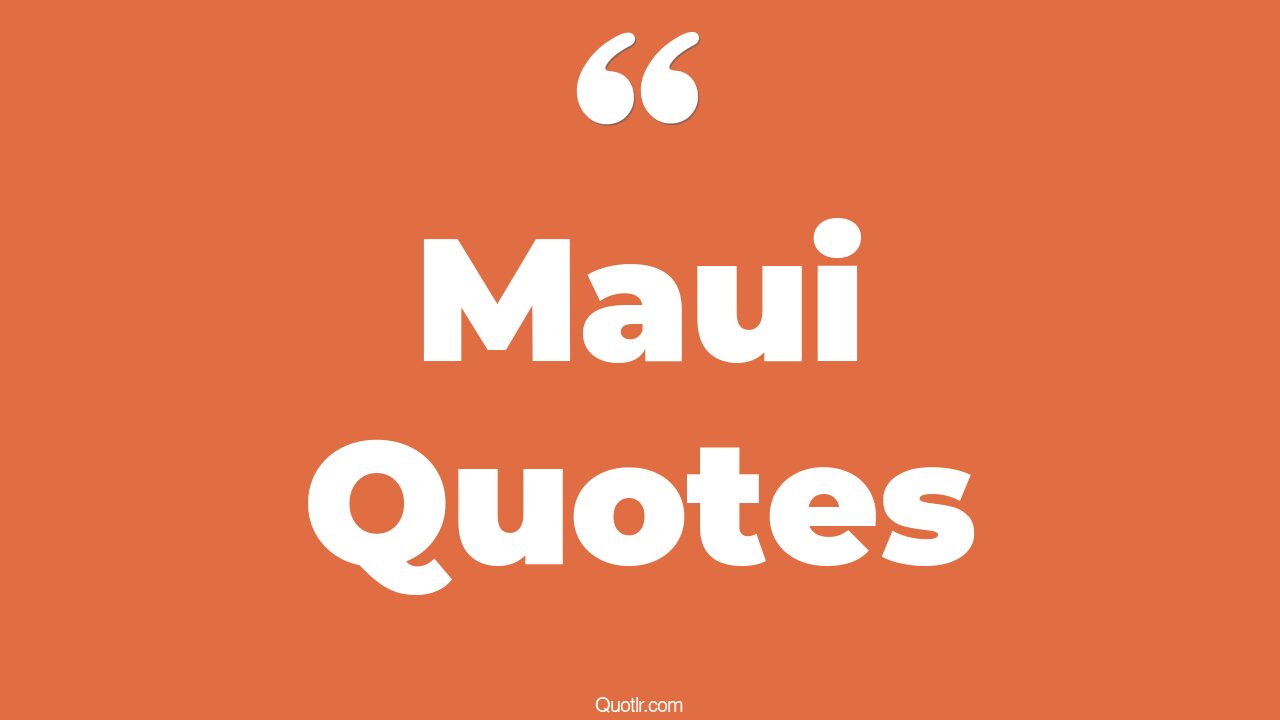 14+ Helpful Maui Quotes