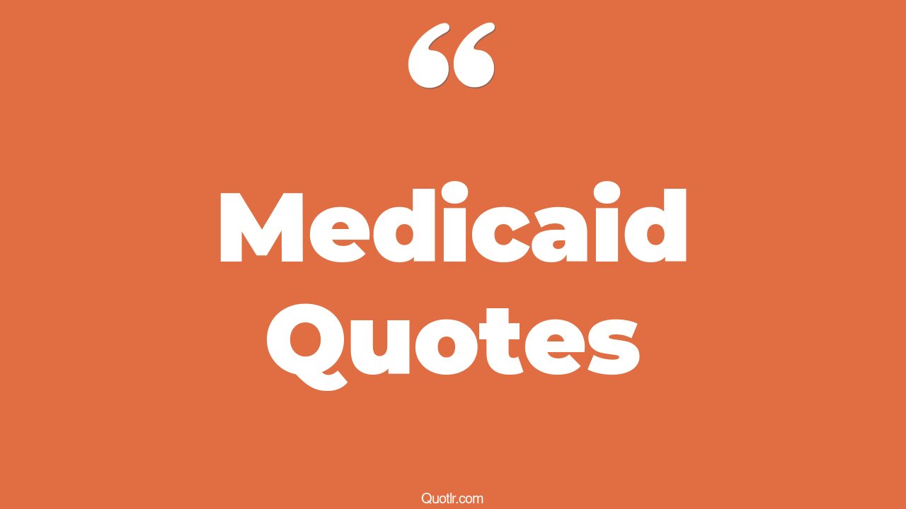 77 Unpopular Medicaid Quotes (how to say medicaid, how to pay for ...