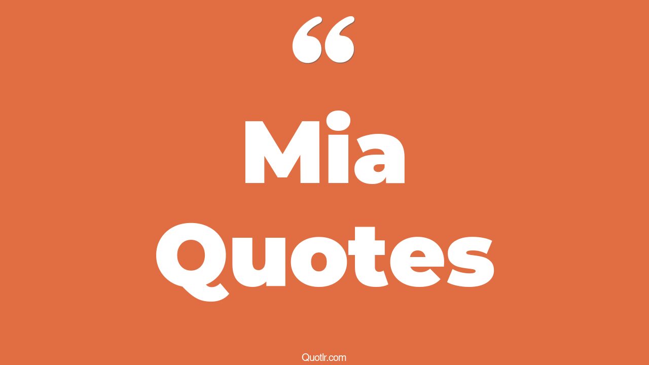 52+ Passioned Mia Quotes