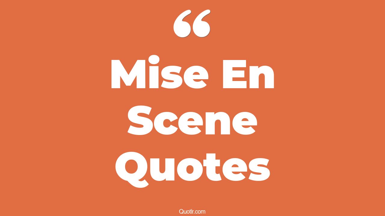 3 Mise en Scene Quotes to Help You Master Cinematic Storytelling