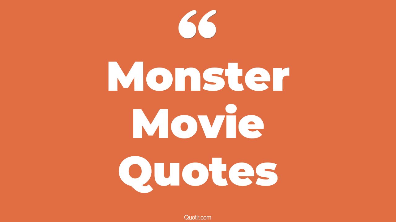 45+ Viral Monster Movie Quotes That Will Unlock Your True Potential