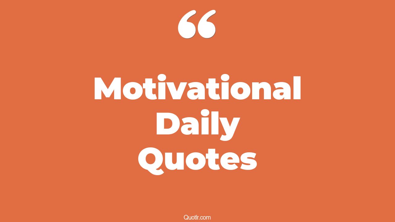 35+ Eye-Opening Motivational Daily Quotes That Will Inspire Your Inner Self