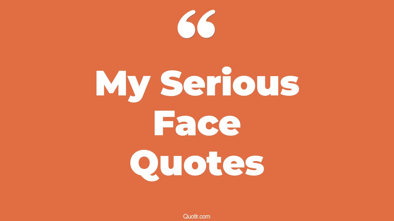 34 Satisfaction My Serious Face Quotes | baby serious face, my serious ...
