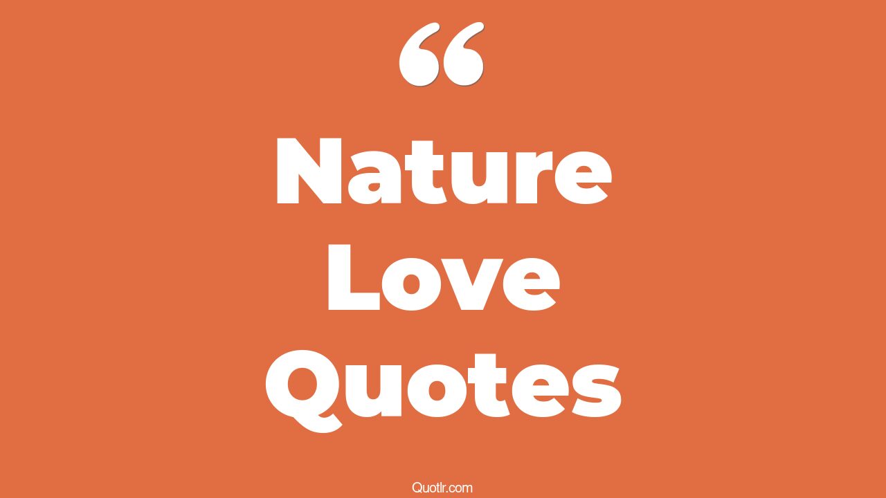 35+ Sensitive Nature Love Quotes That Will Unlock Your True Potential