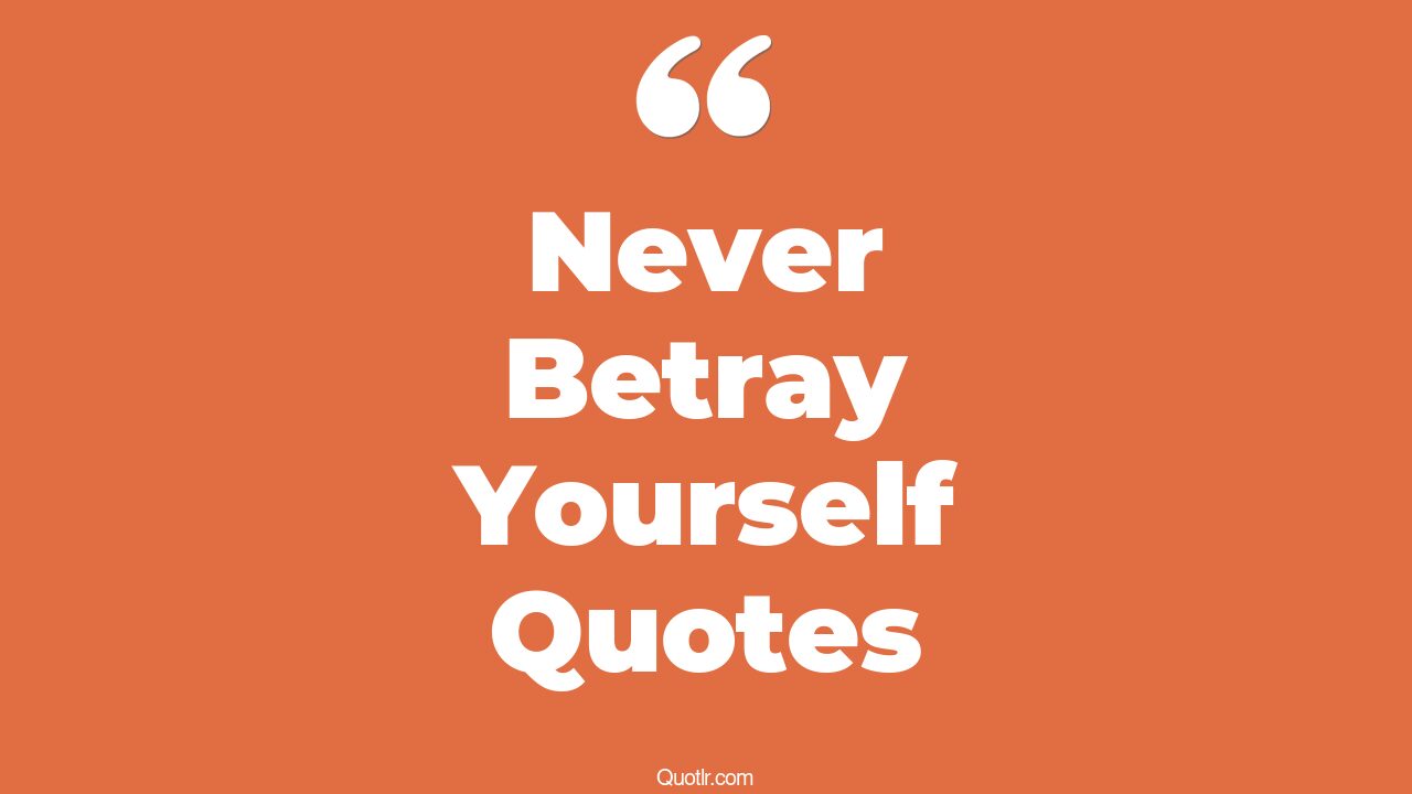 3 Scandalous Never Betray Yourself Quotes (hard work never betray, i ...