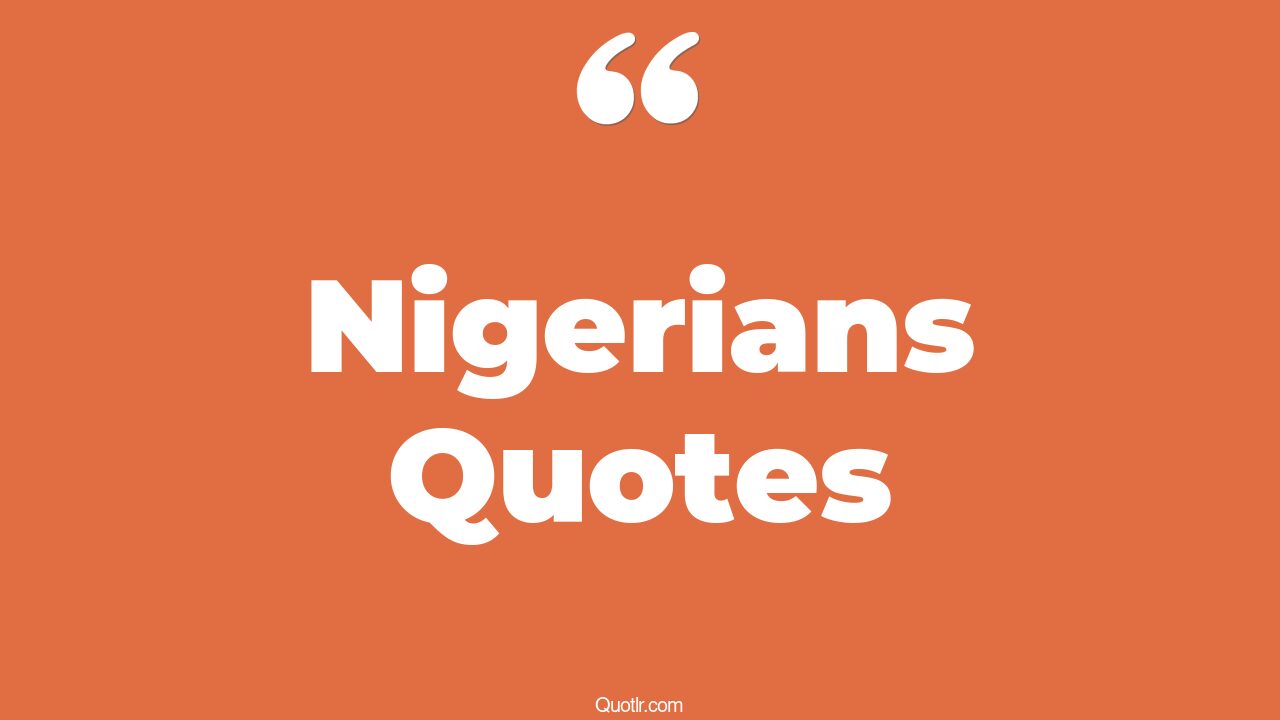 86 Whopping Nigerians Quotes (savage nigerian, proudly nigerian ...