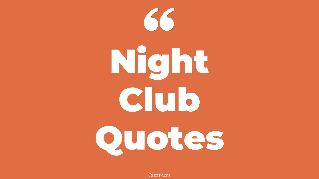 45+ Bashful Night Club Quotes That Will Unlock Your True Potential