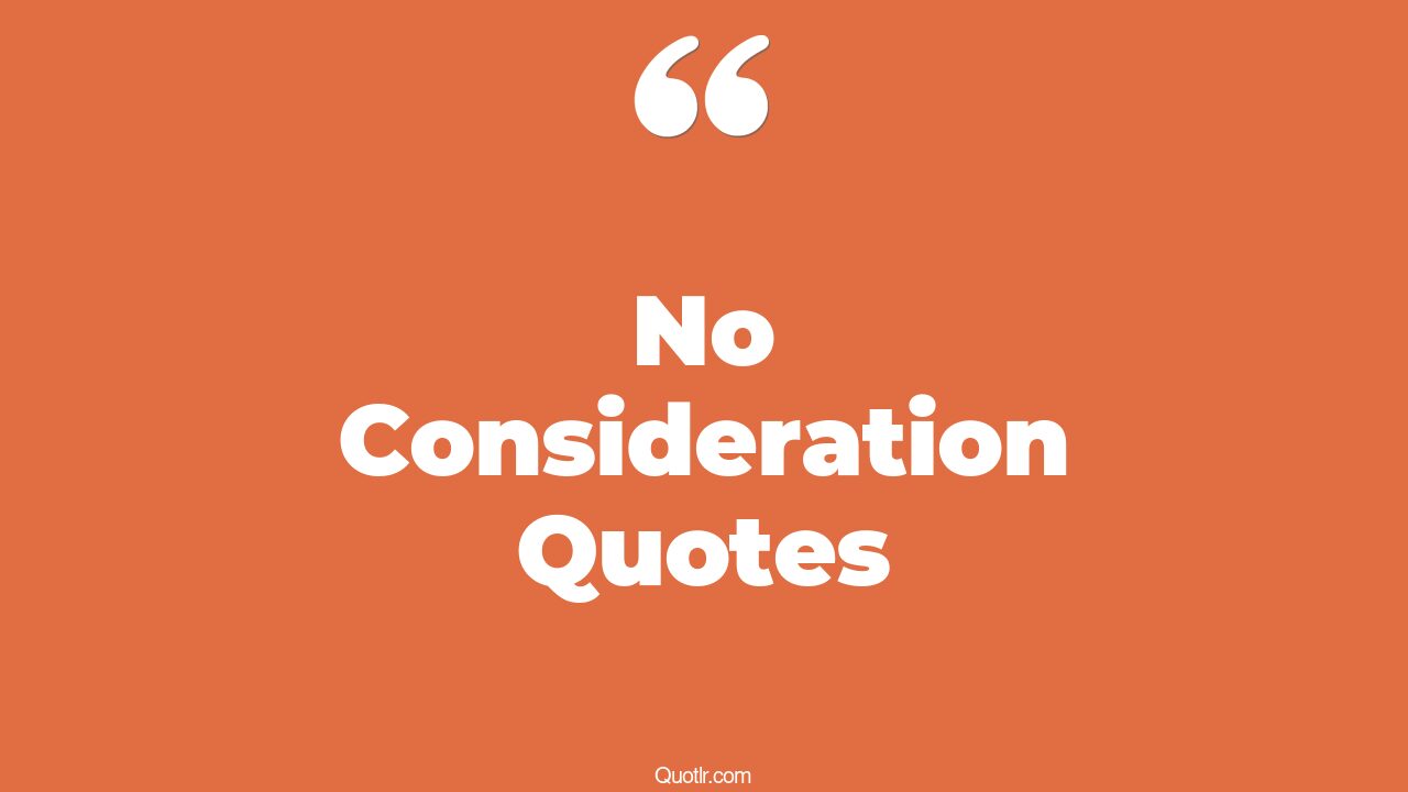 Consideration Quotes