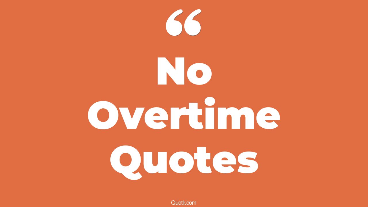 8 Staggering No Overtime Quotes (working overtime, the devil is working ...