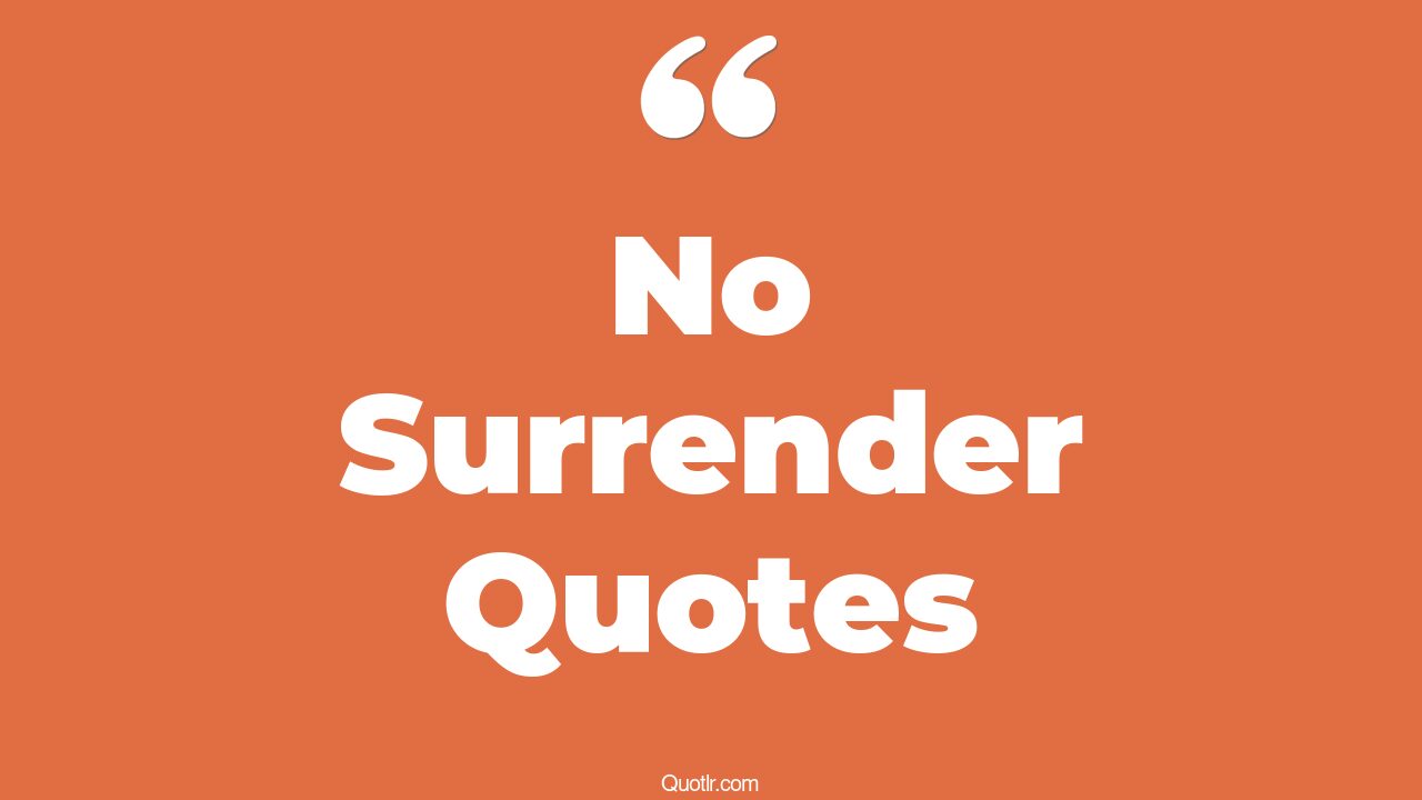 154+ Sensual No Surrender Quotes That Will Unlock Your True Potential