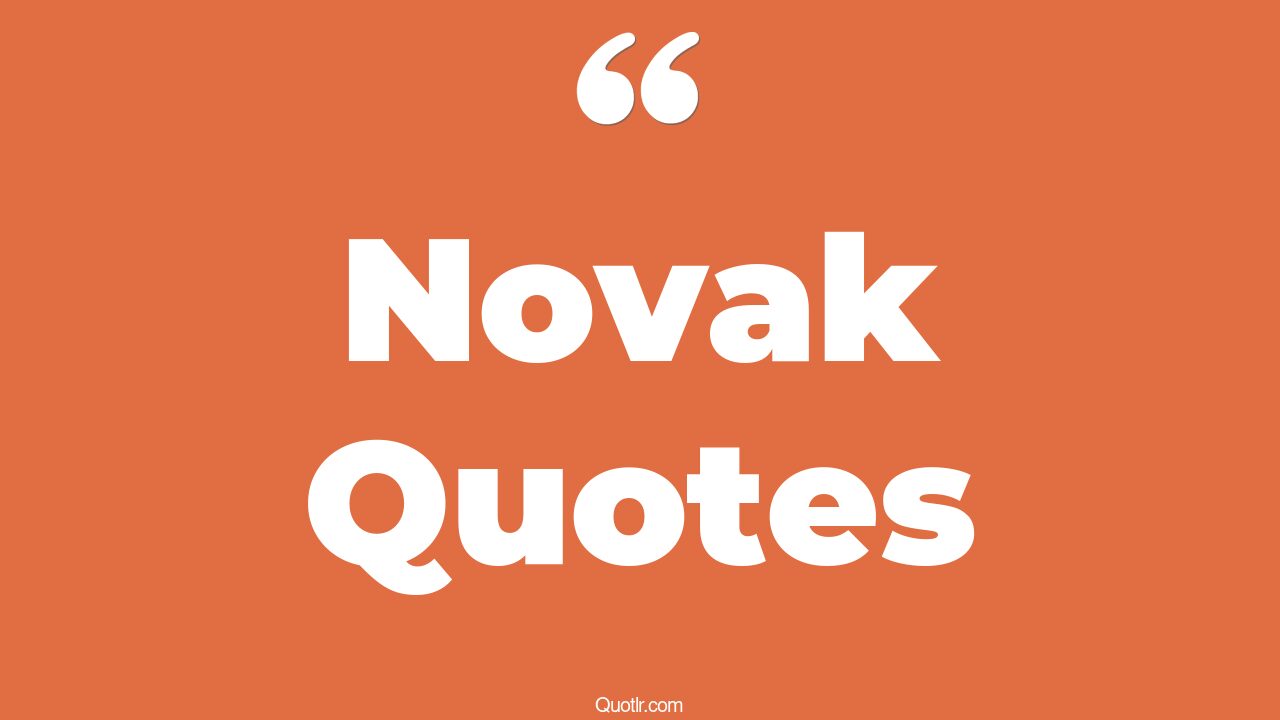 16+ Craziest Novak Quotes
