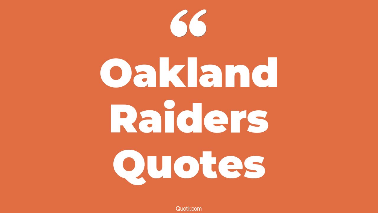 13+ Jittery Oakland Raiders Quotes That Will Unlock Your True Potential