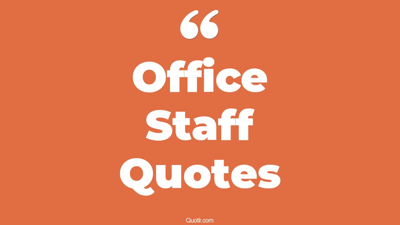 28+ Reckoning Office Staff Quotes That Will Unlock Your True Potential