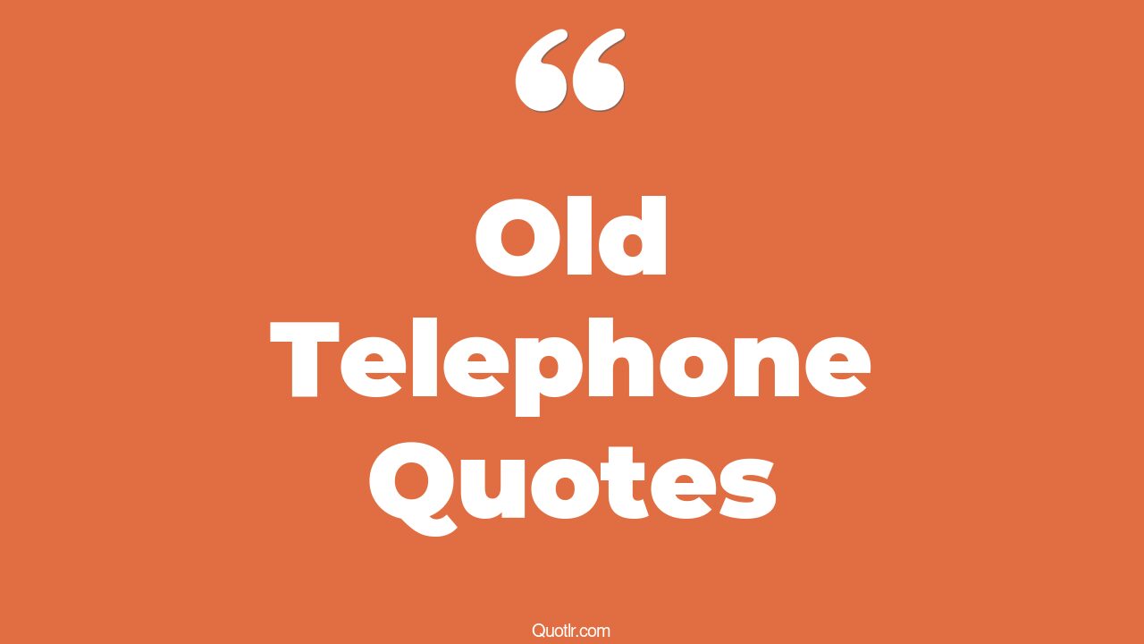 9 Old Telephone Quotes to Remember the Good Old Days