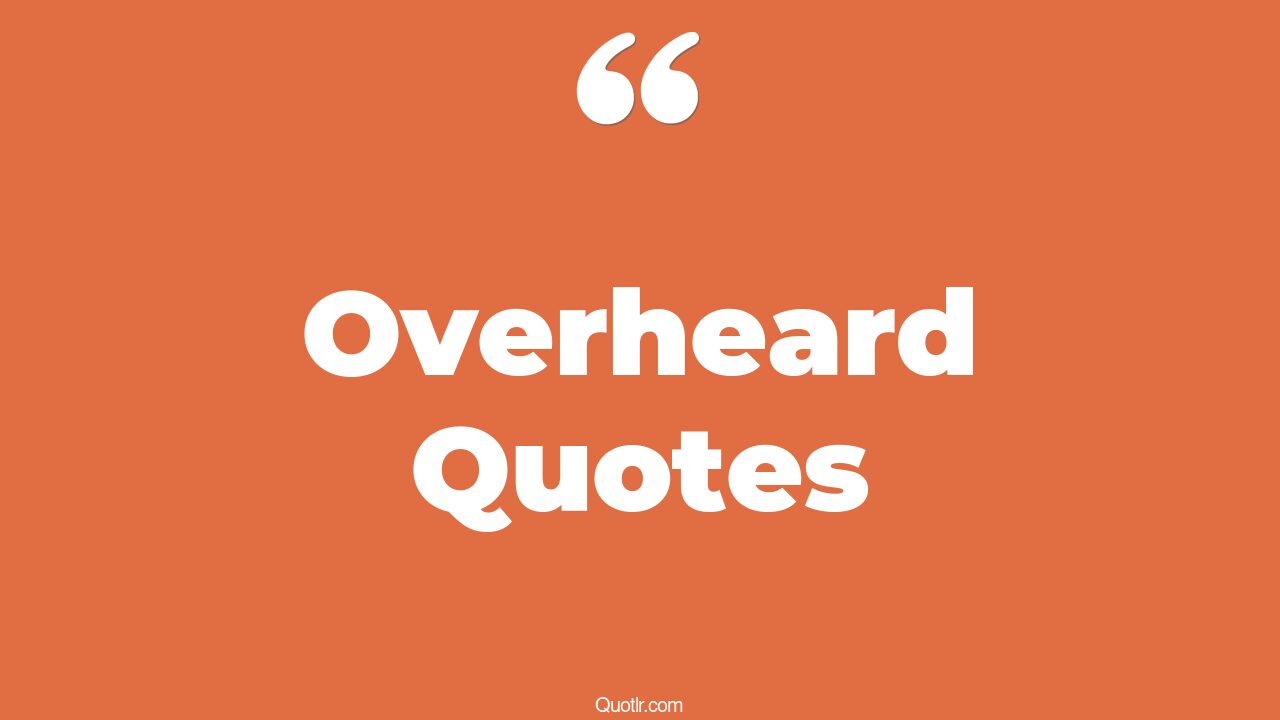 56+ Devotion Overheard Quotes That Will Unlock Your True Potential