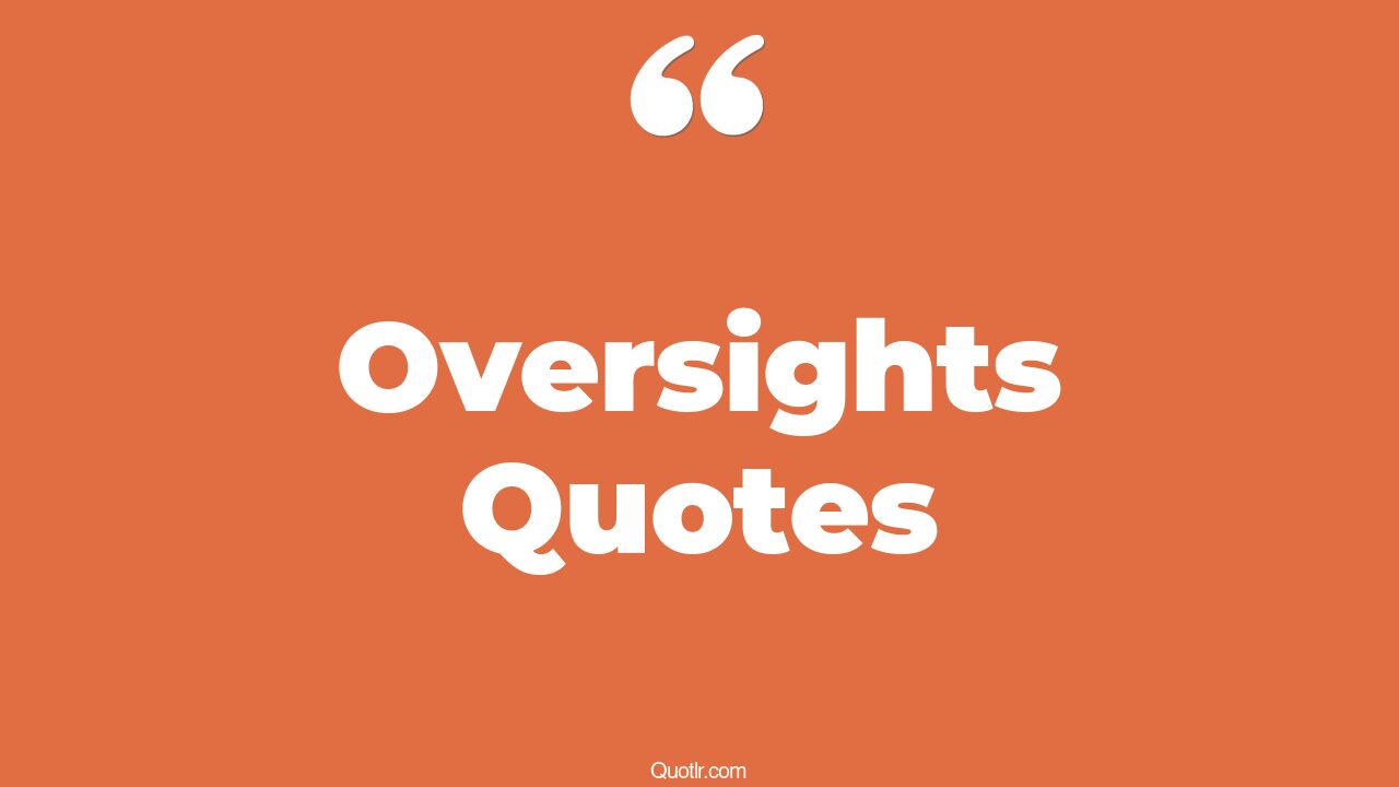 70 Irresistibly Oversights Quotes (government oversight, how to say ...