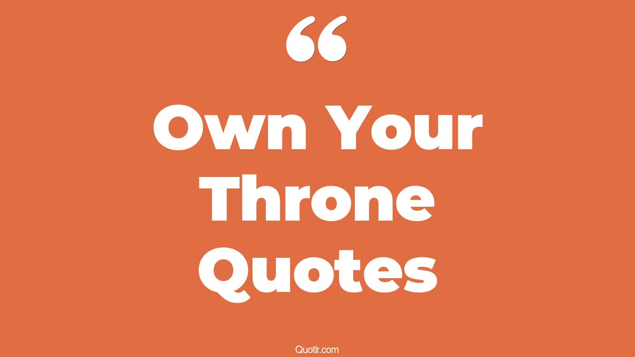 8 Memorable Own Your Throne Quotes (game of thrones, iron throne, queen ...