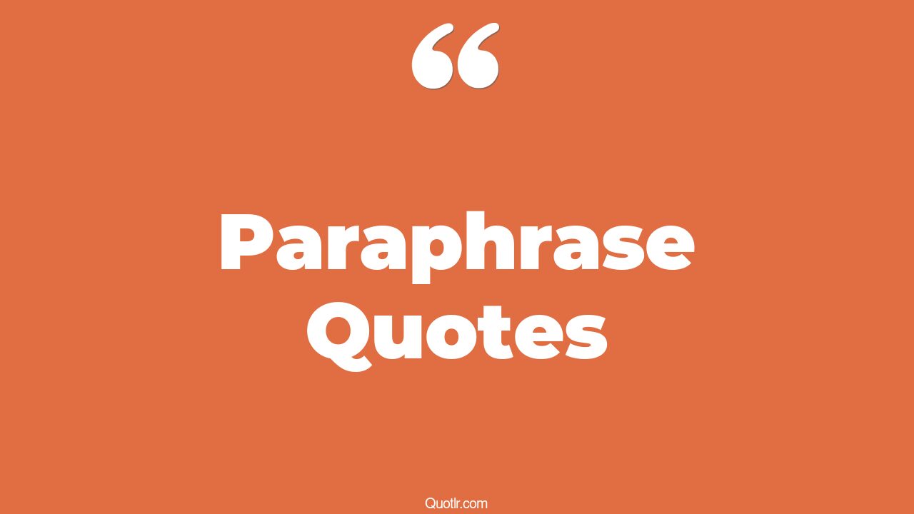 100+ Spectacular Paraphrase Quotes That Will Unlock Your True Potential