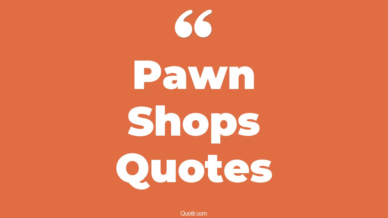 6+ Special Pawn Shops Quotes