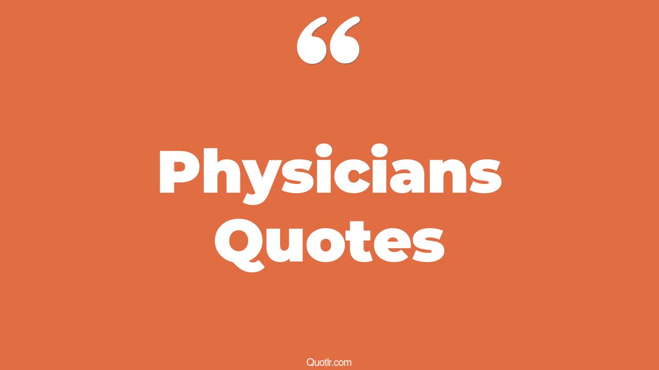 45 Reckoning Physicians Quotes | best physician, good physician quotes