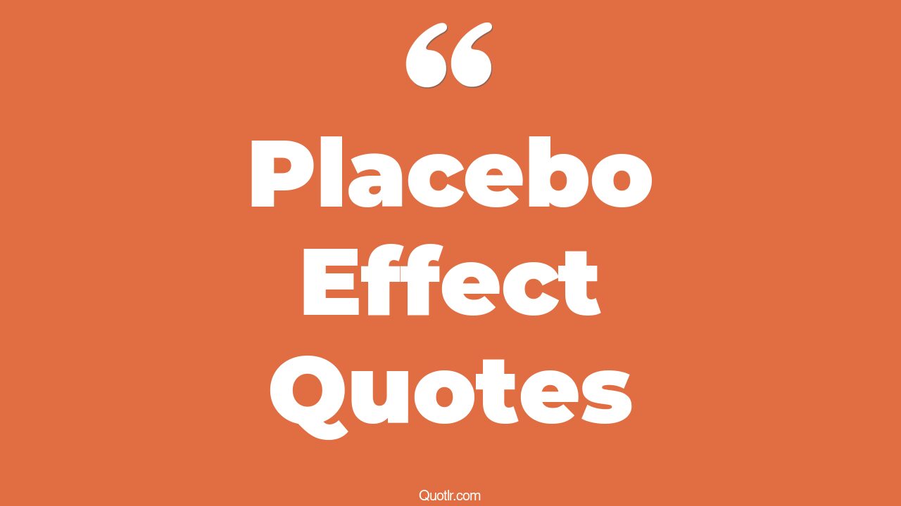 12+ Bumbling Placebo Effect Quotes That Will Unlock Your True Potential