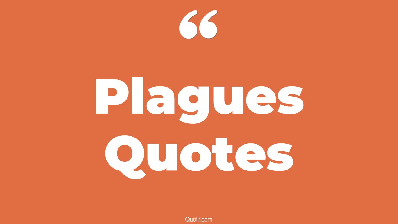 45+ Eye-Opening Plagues Quotes That Will Inspire Your Inner Self