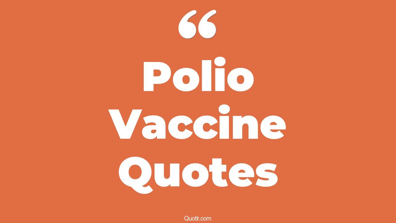66+ Heartwarming Polio Vaccine Quotes