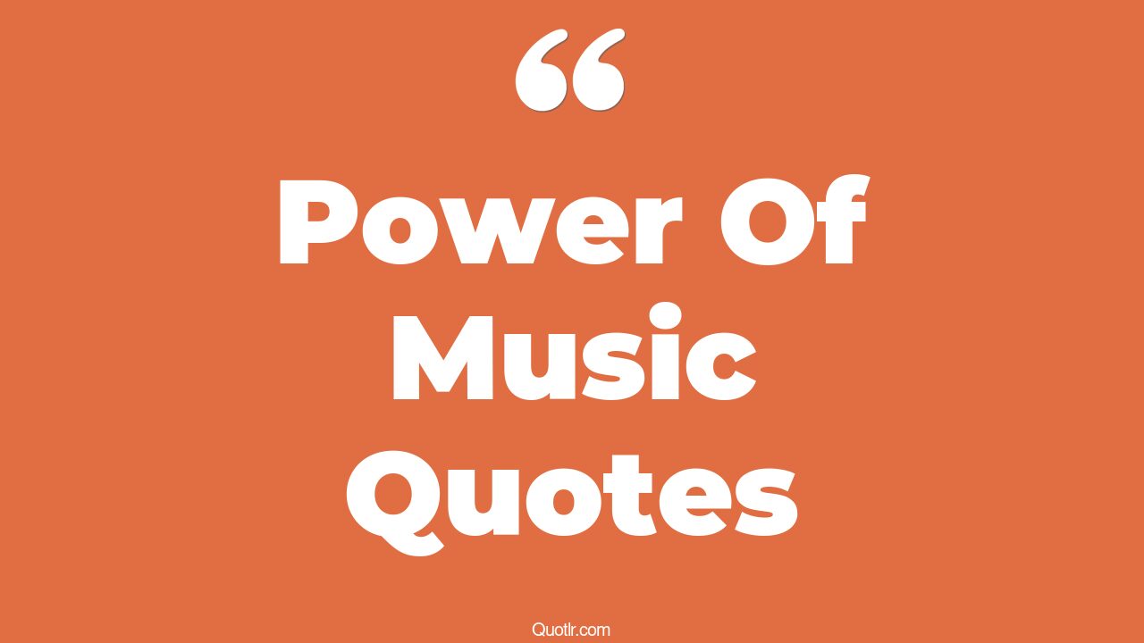 45+ Unique Power Of Music Quotes That Will Unlock Your True Potential