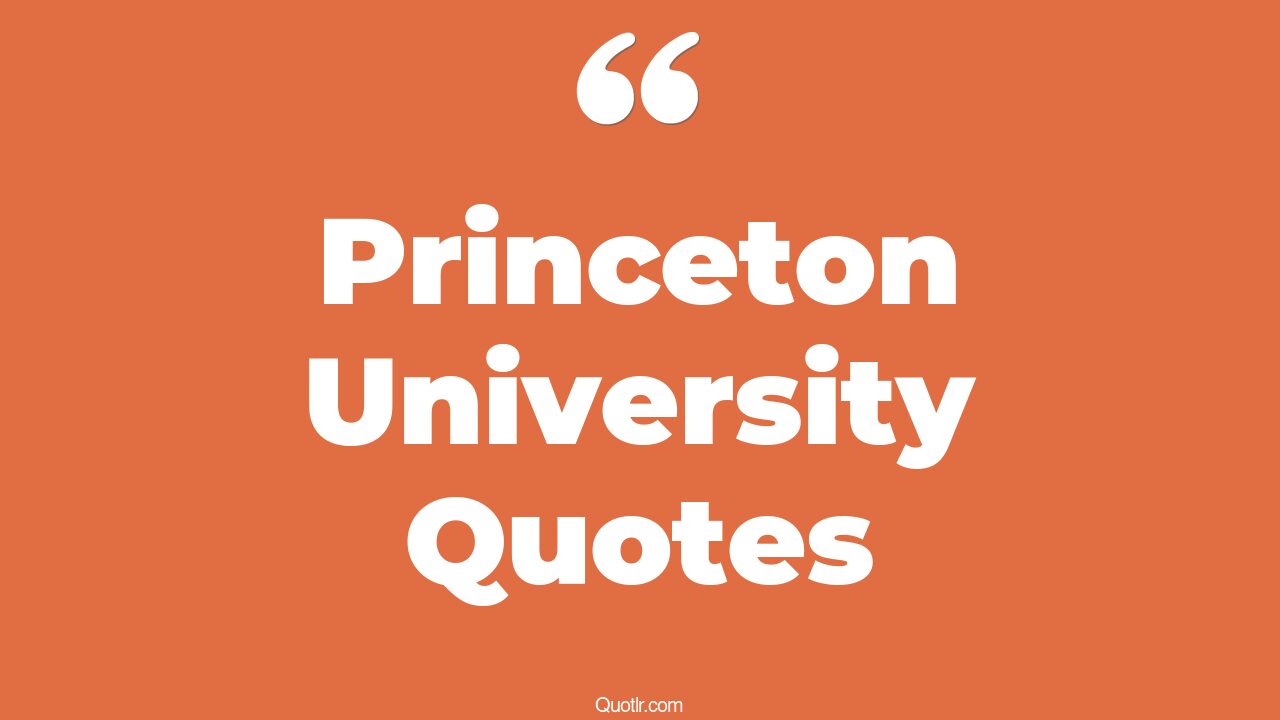 12+ Sensational Princeton University Quotes That Will Unlock Your True ...