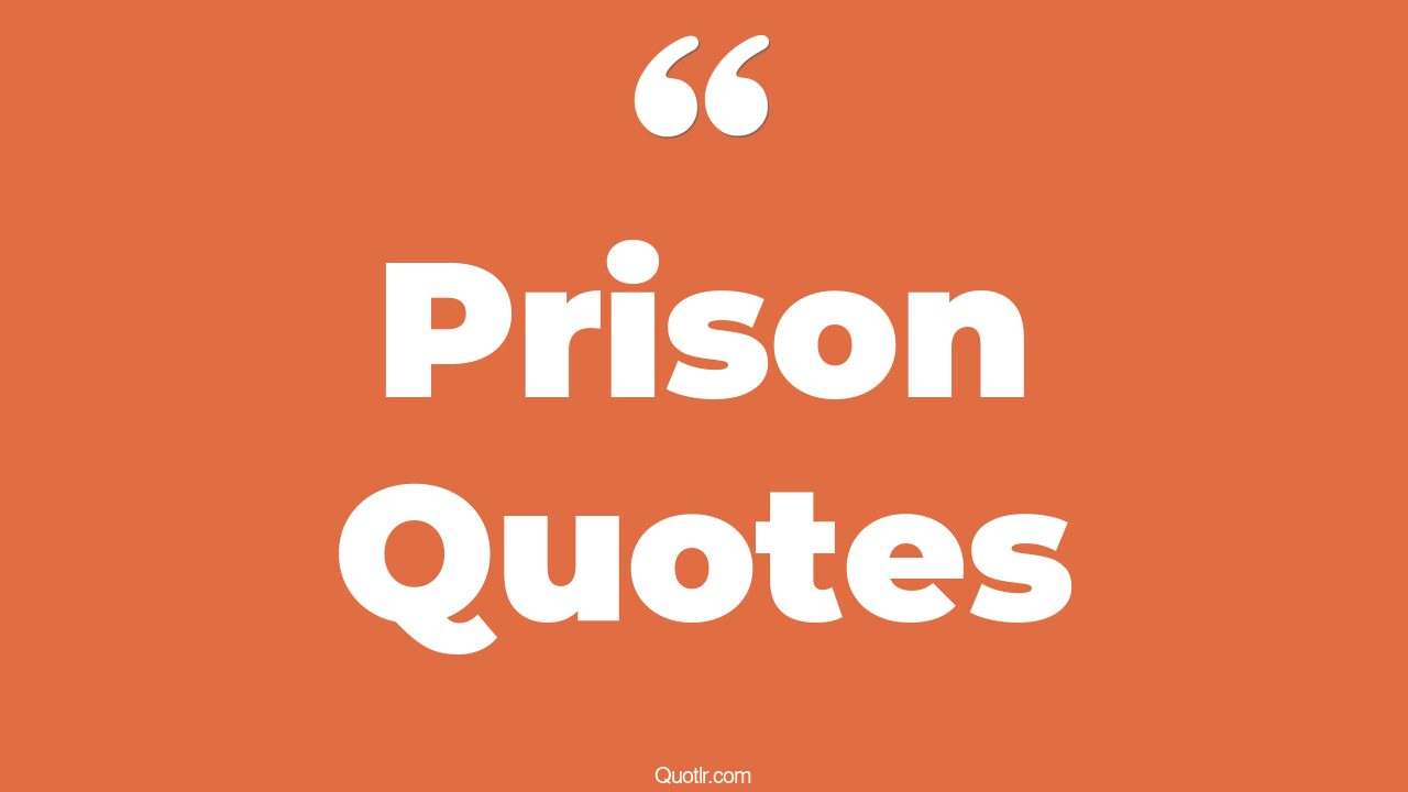 35 Reckoning Out Of Prison Quotes | mind prison, let's go to prison quotes