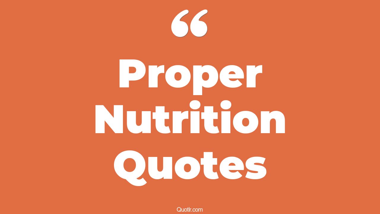 19+ Scandalous Proper Nutrition Quotes That Will Unlock Your True Potential