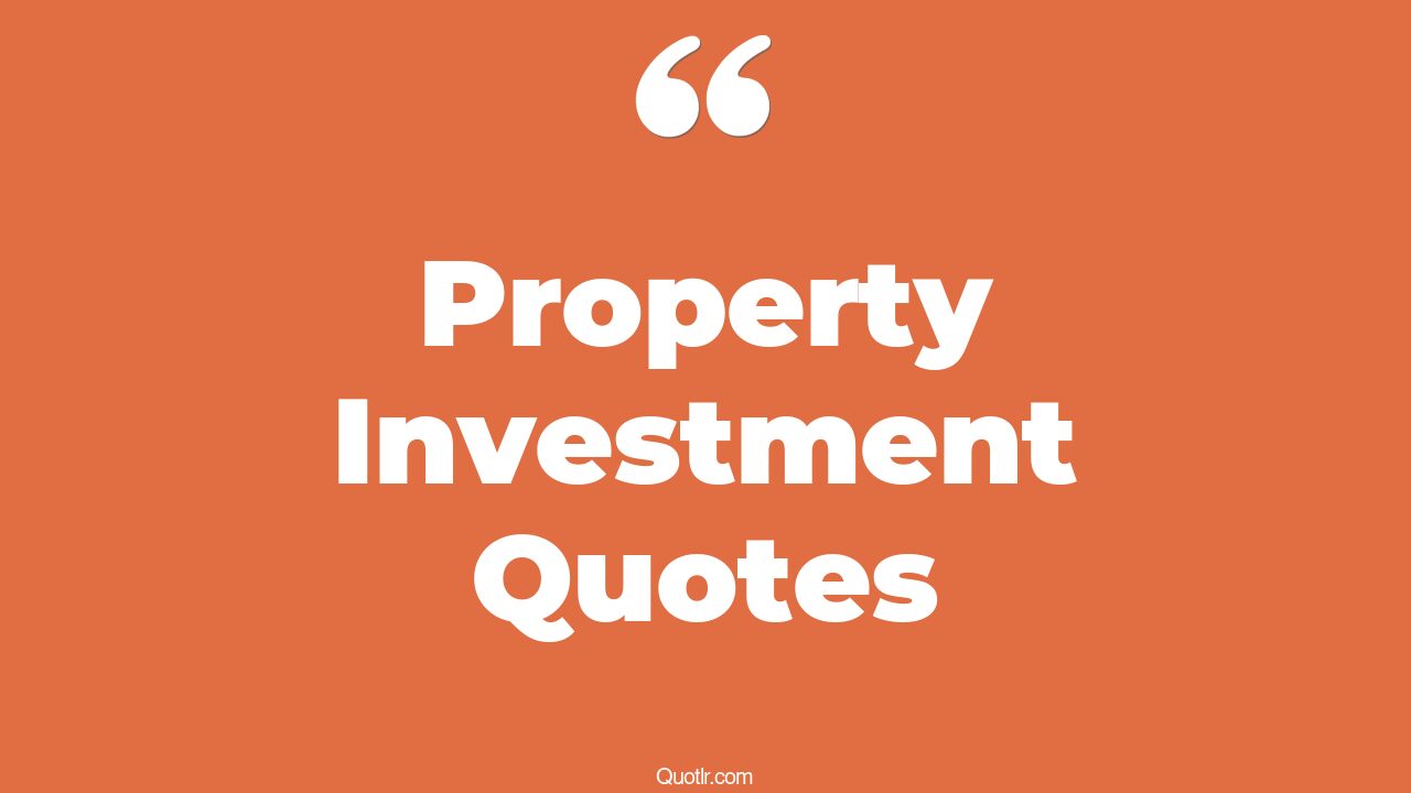 35+ Eye-Opening Property Investment Quotes That Will Inspire Your Inner ...